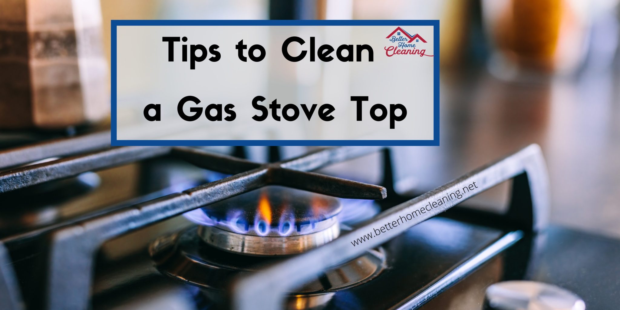 Time to Degrease: How to Clean a Gas Stove Top - Better Home Cleaning
