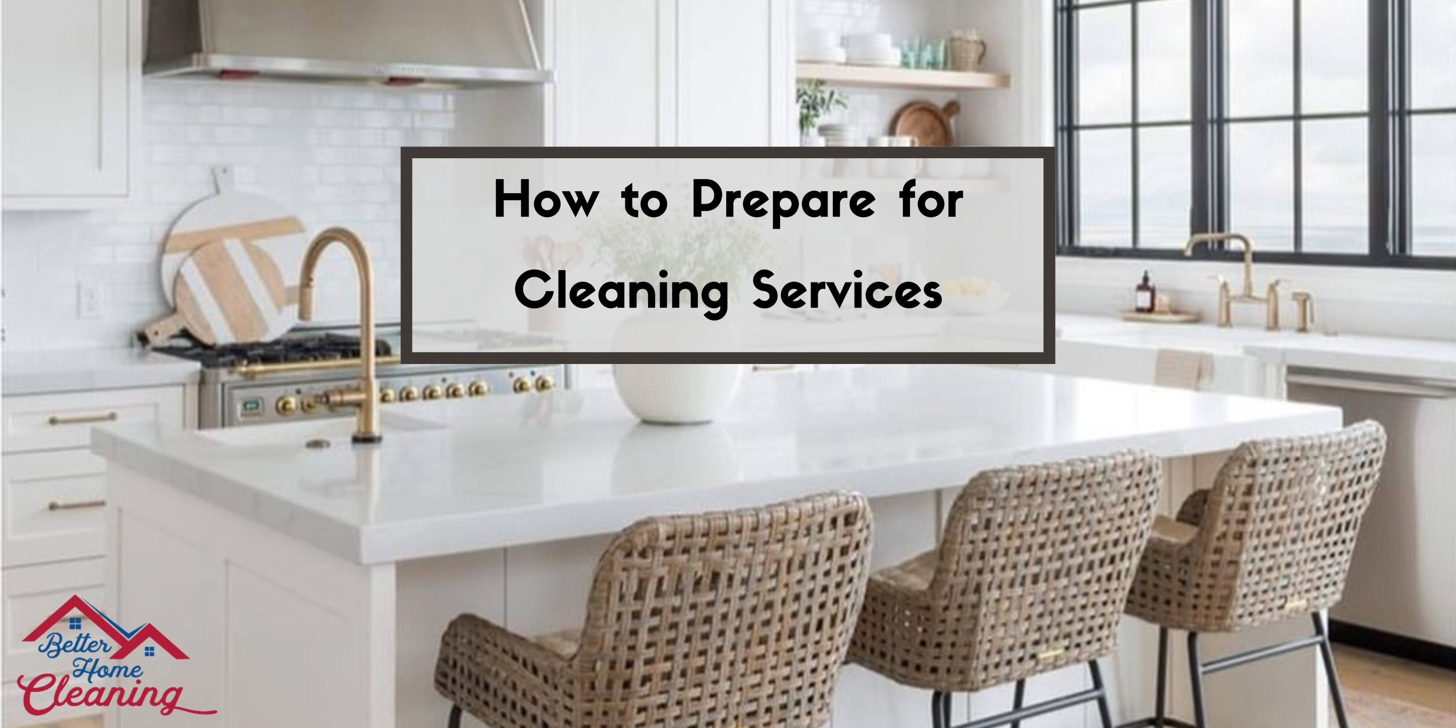 8 Ways to Prepare for Housekeeping Services - Better Home Cleaning