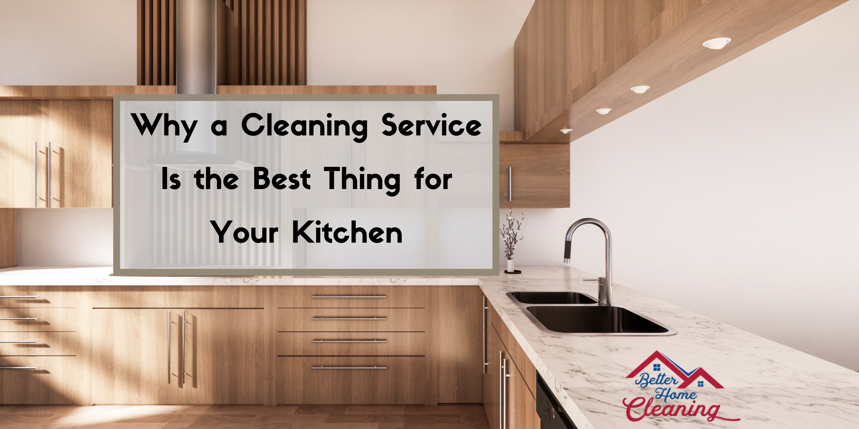 6 Reasons Why a Cleaning Service Is the Best Thing for Your Kitchen ...