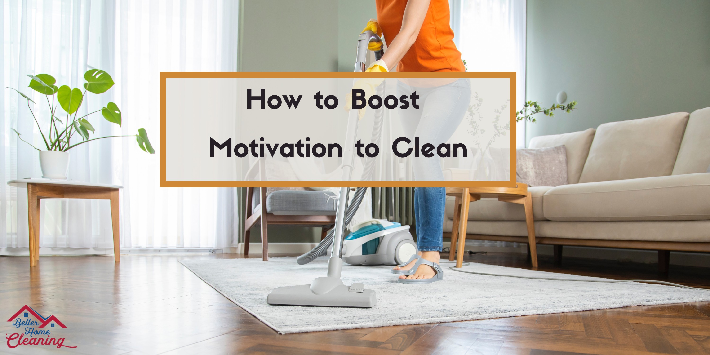 5 Ways to Find Cleaning Motivation | St. George House Cleaning Tips ...